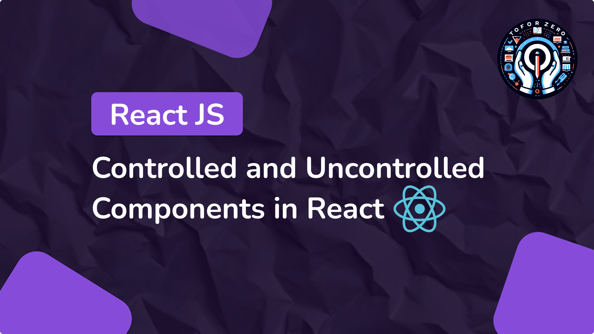 Differences Between Controlled and Uncontrolled Components in React | To For Zero